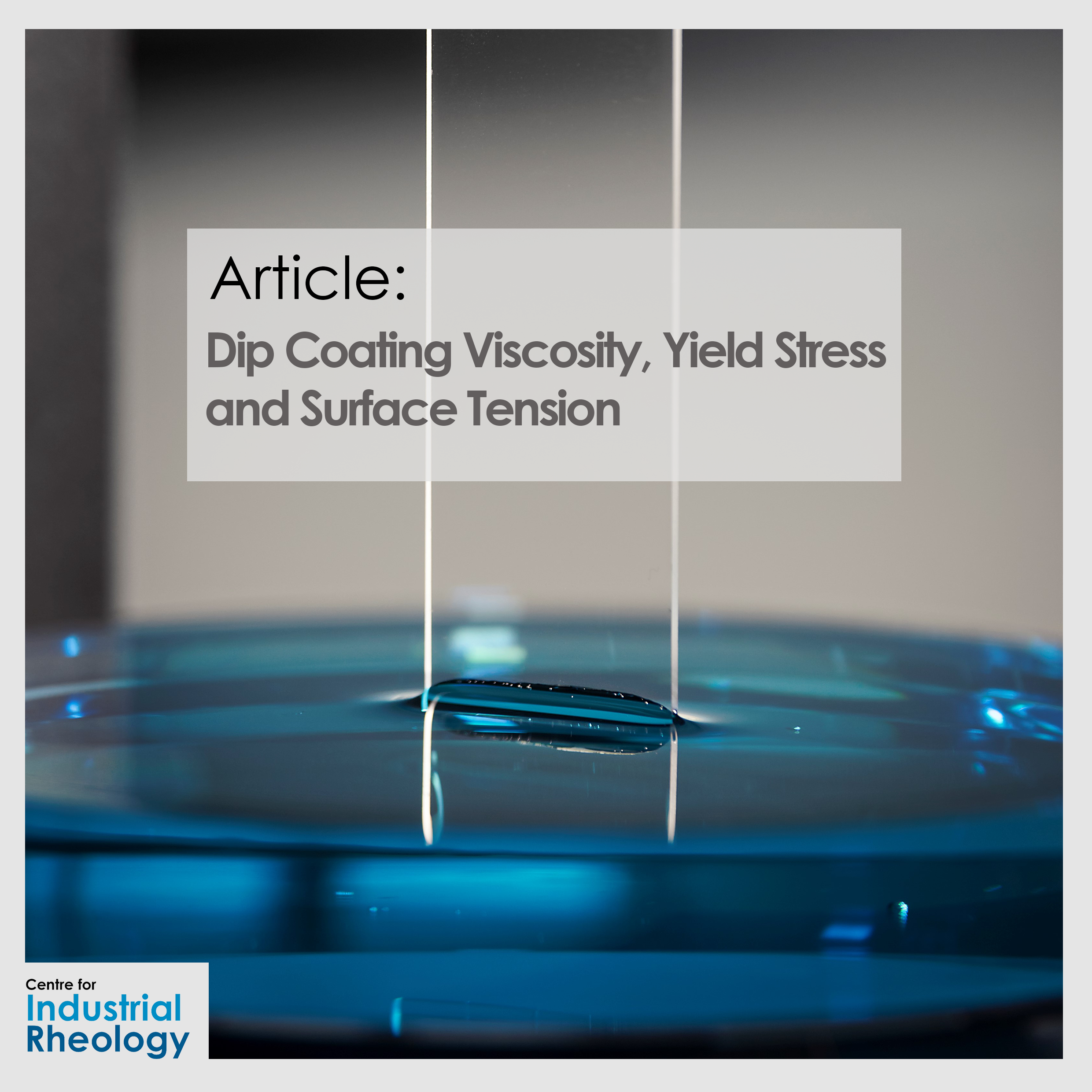 Dip Coating Viscosity, Yield Stress and Surface Tension - Rheology Lab