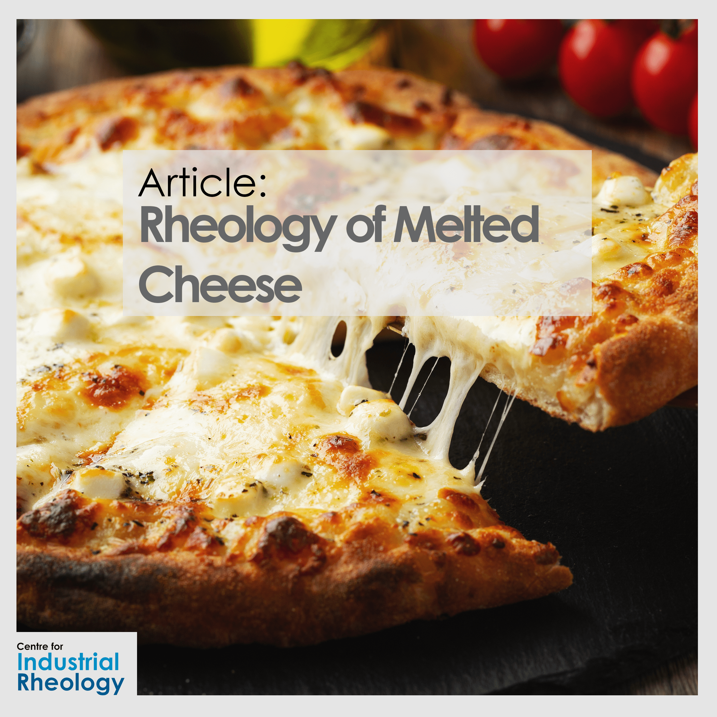 Rheology of Melted Cheese - Softness, Stretch and Ooze - Centre for ...