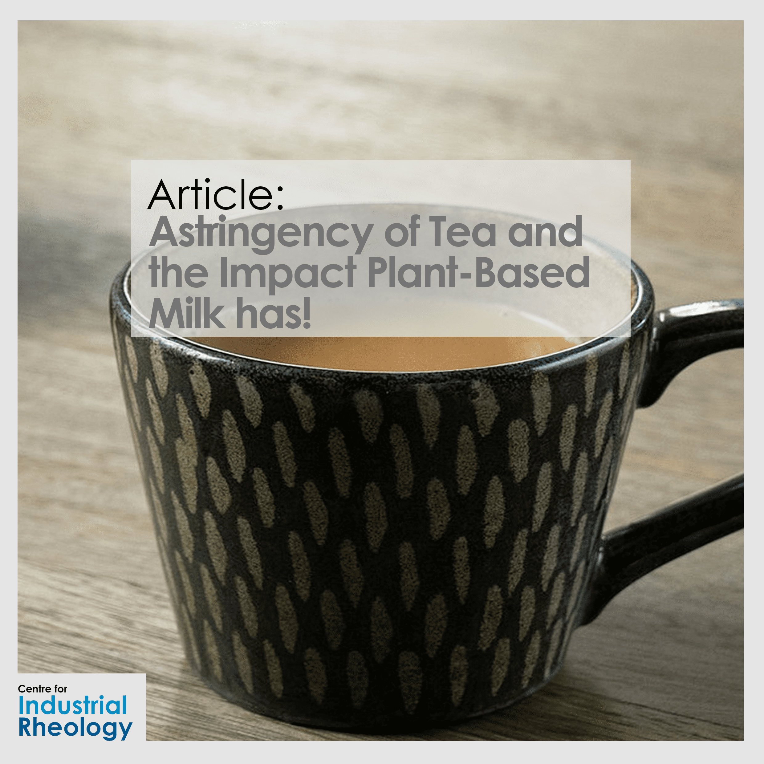 Astringency of Tea and the Impact of Plant-Based Milk - Rheology Lab